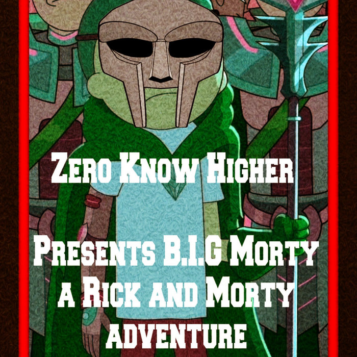 Zero Know Higher presents : B.I.G Morty a Rick and Morty adventure ...