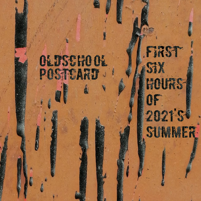 First six hours of 2021's summer | Oldschool postcard
