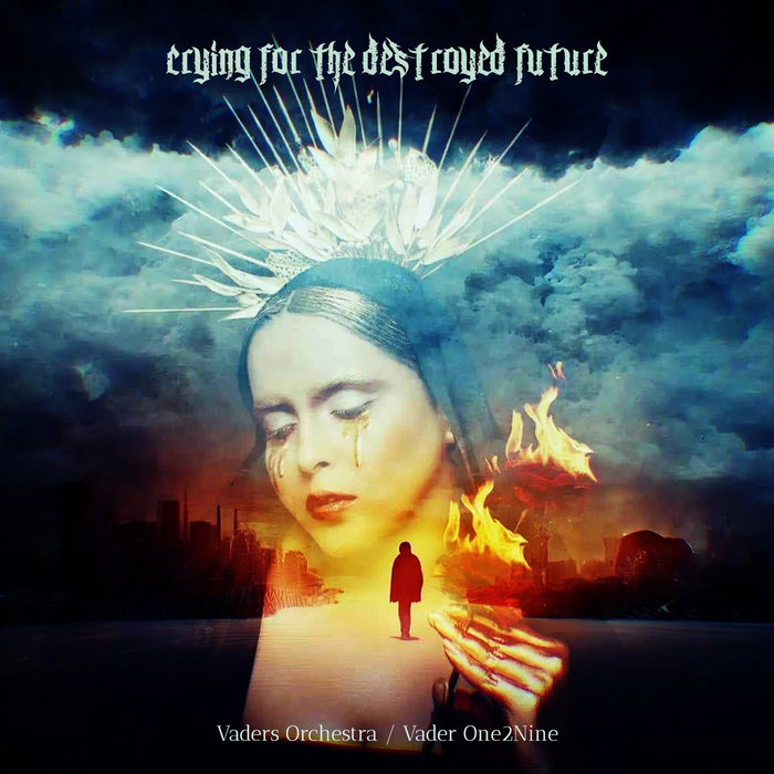 Crying For The Destroyed Future | Vaders Orchestra / Vader One2Nine ...