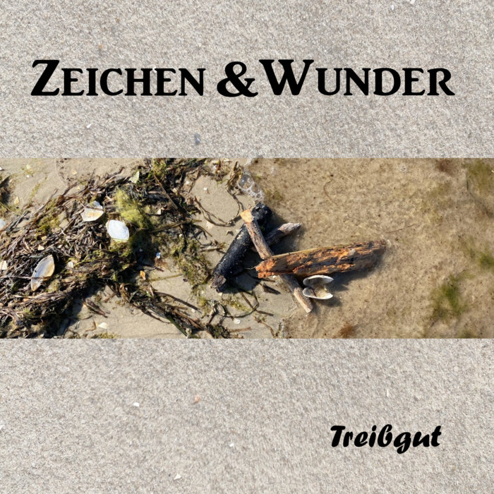Treibgut | Zeichen & Wunder