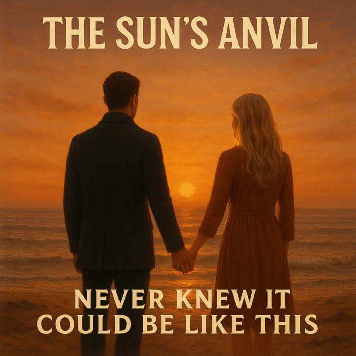 Never Knew It Could Be Like This | The Sun's Anvil
