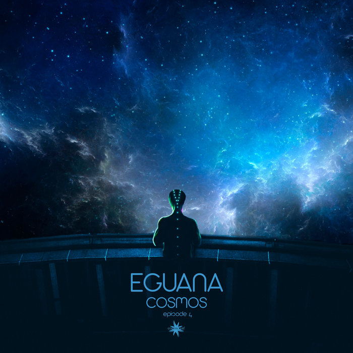 Cosmos Episode 4 | Eguana | Cosmicleaf Records
