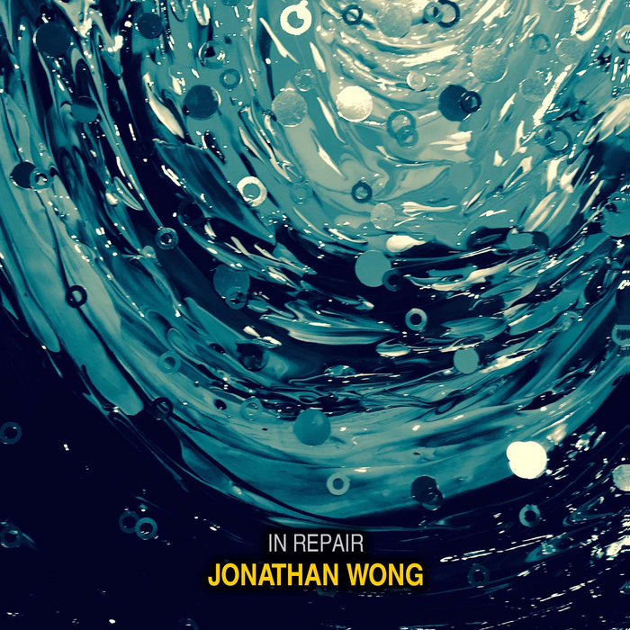 In Repair | Jonathan Wong | Jonathan Wong / 4-5-8 MUSIC