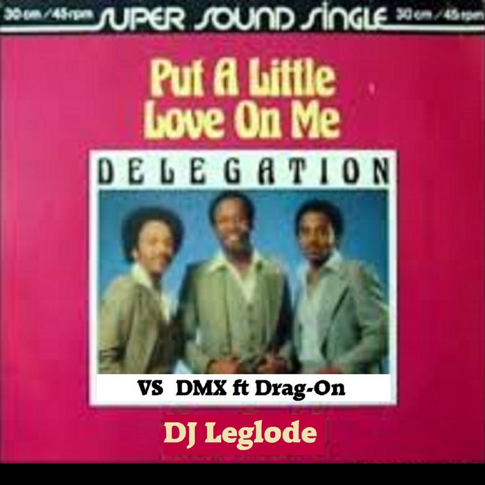 Put A Little Love On Me | Delegation Vs DMX ft Drag-On | LeGlode