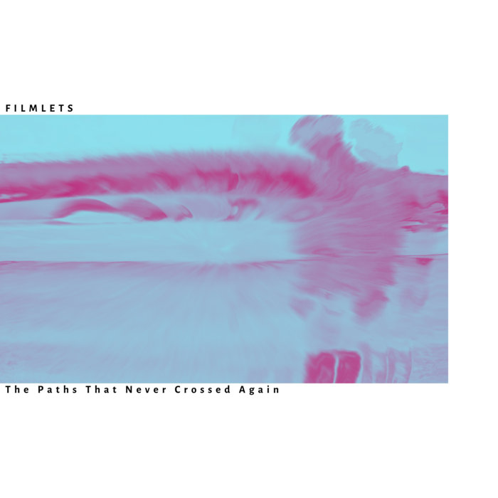 The Paths That Never Crossed Again | FILMLETS