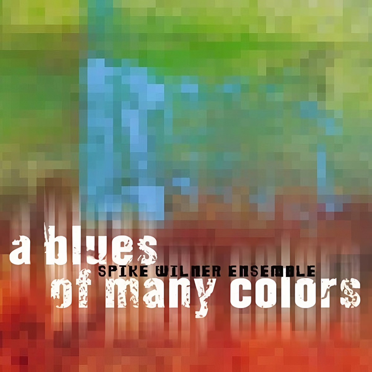 Spike Wilner Ensemble: A Blues Of Many Colours | Spike Wilner, Yves ...