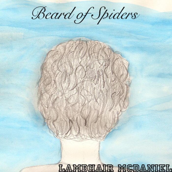 Lambhair McDaniel | Beard of Spiders