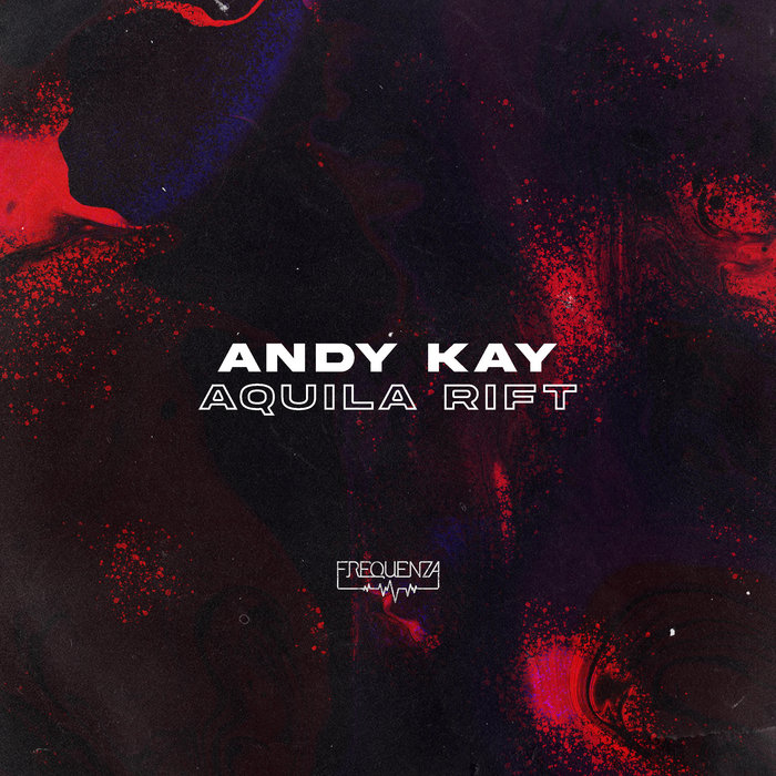 Aquila Rift | Andy Kay | Frequenza Records