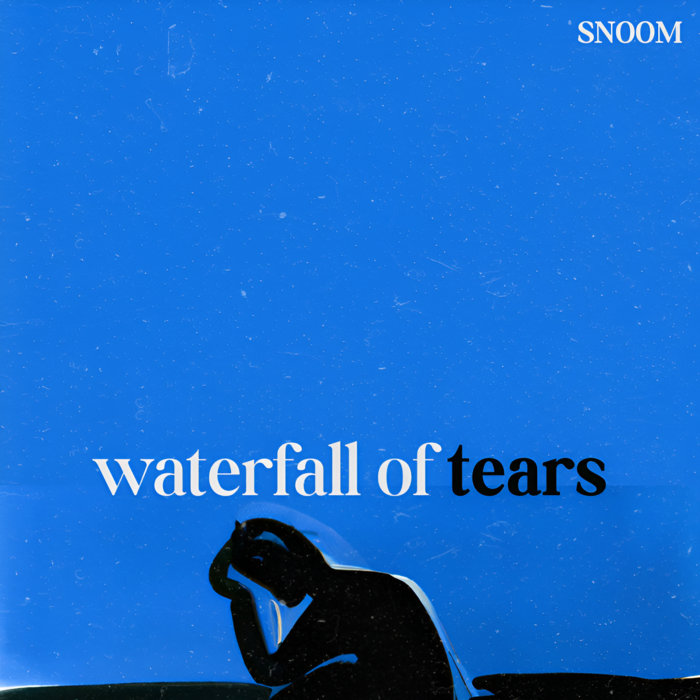 waterfall of tears | snoom | Snoom