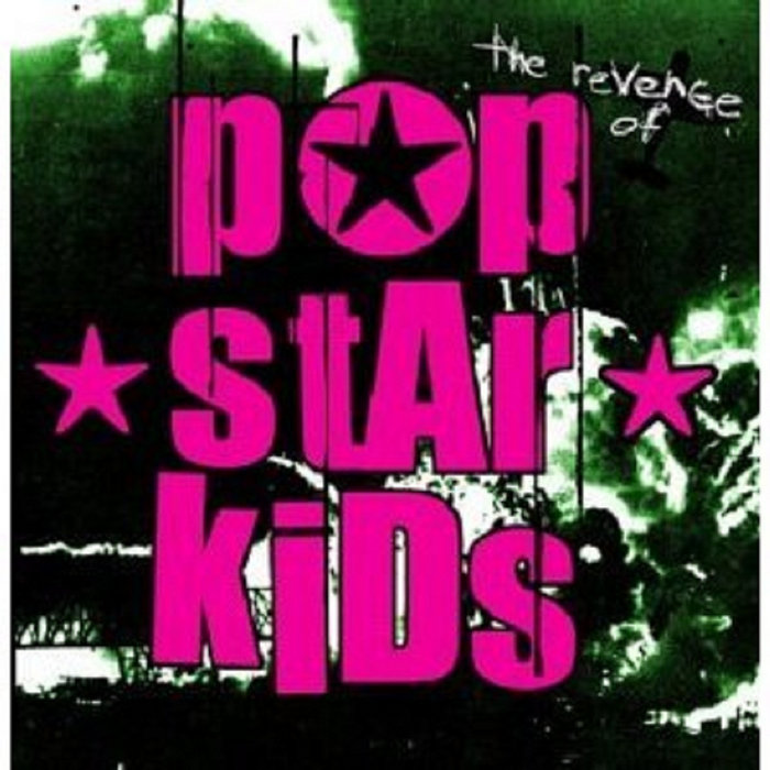 The Revenge of pOp*stAr*kiDs | pOp*stAr*kiDs