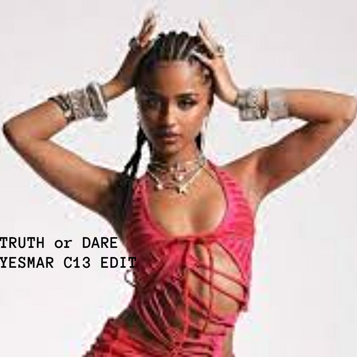 TRUTH or DARE YESMAR C13 Edit. | BMORESOULFUL
