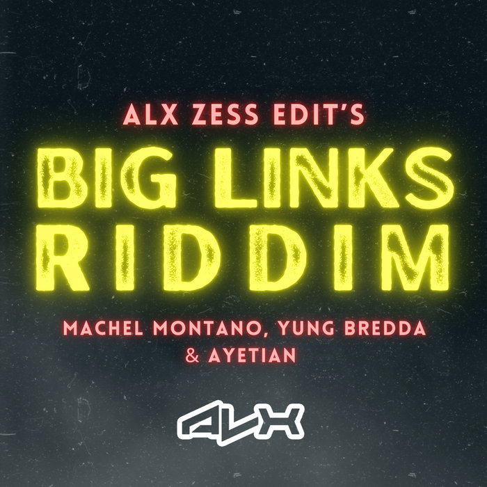 BIG LINKS RIDDIM ALX EDIT'S | Machel Montano, Yung Bredda & Ayetian | ALX REMIX