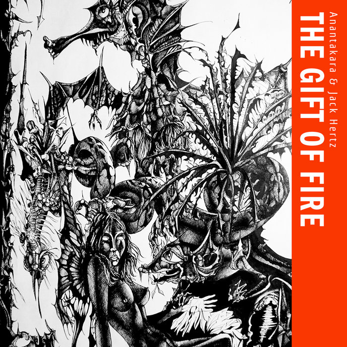 The Gift of Fire | Anantakara & Jack Hertz | Anantakara
