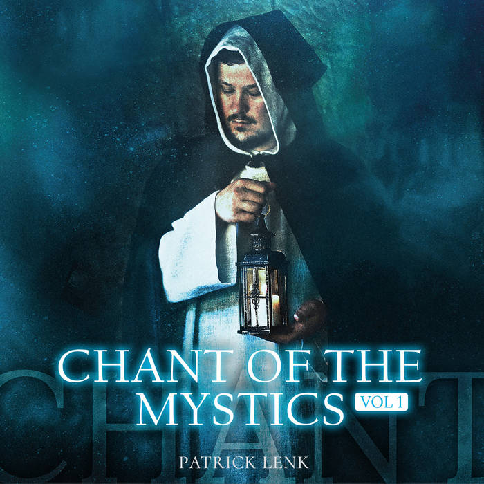 Chant of the Mystics, Vol. 1 (Remastered) | Patrick Lenk
