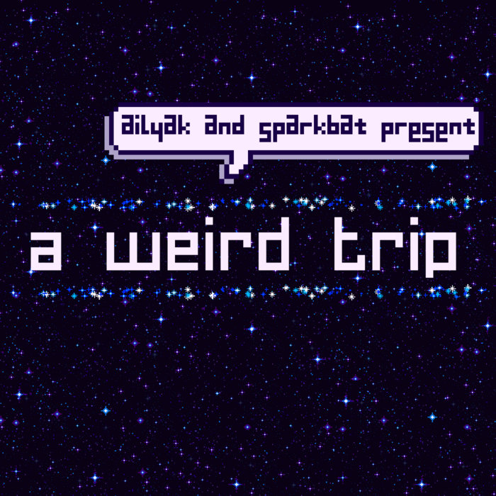 A Weird Trip | Ailyak & Sparkbat | leafpin