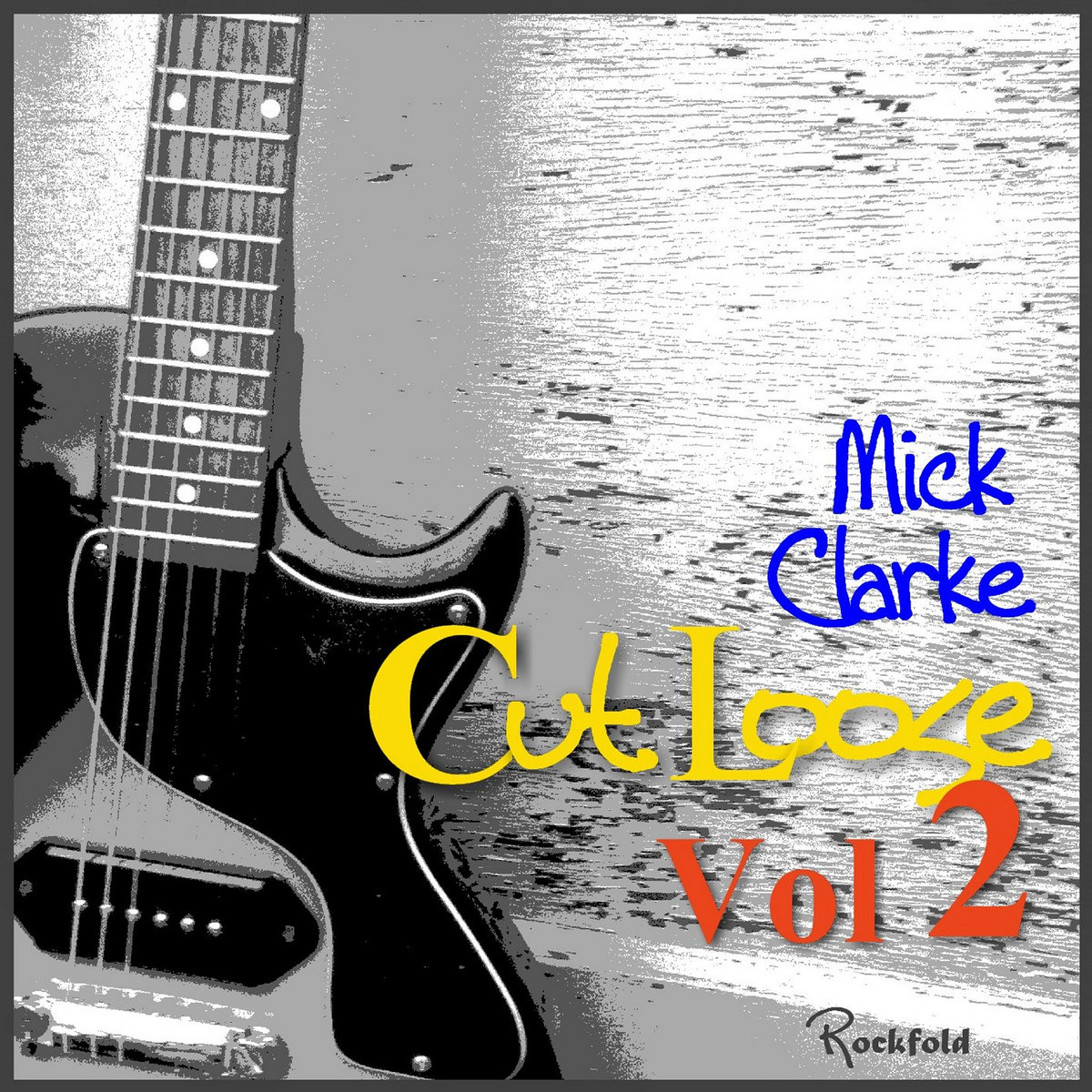 Cut Loose, Vol. 2 | Mick Clarke