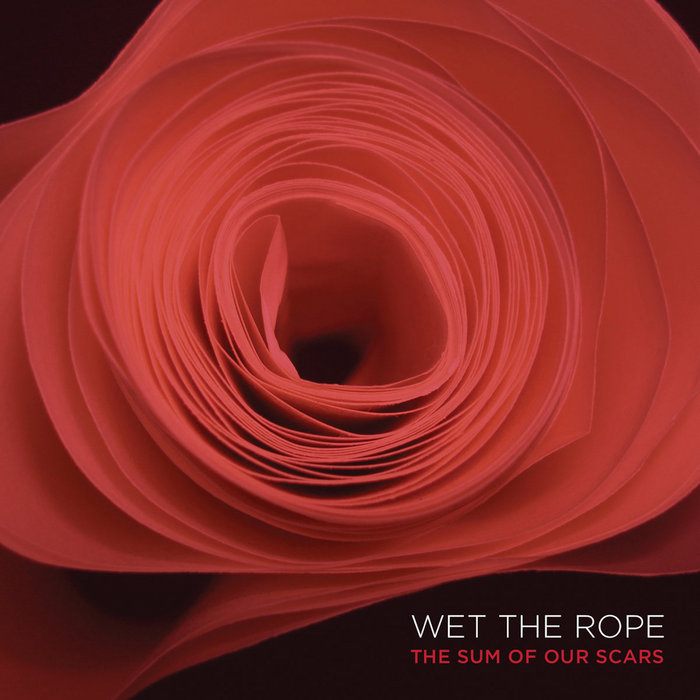 THE SUM OF OUR SCARS | WET THE ROPE