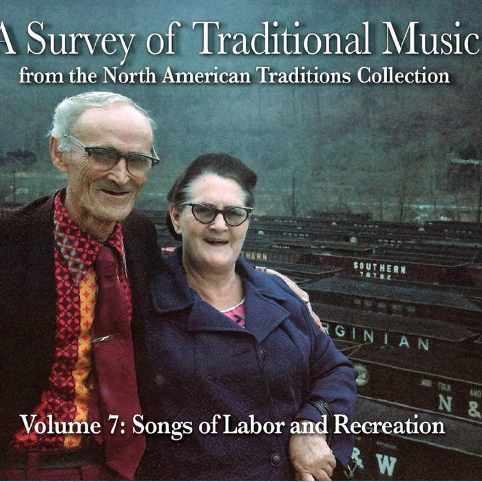 Survey of Traditional Music, Vol.7 : Songs of Labor & Recreation ...