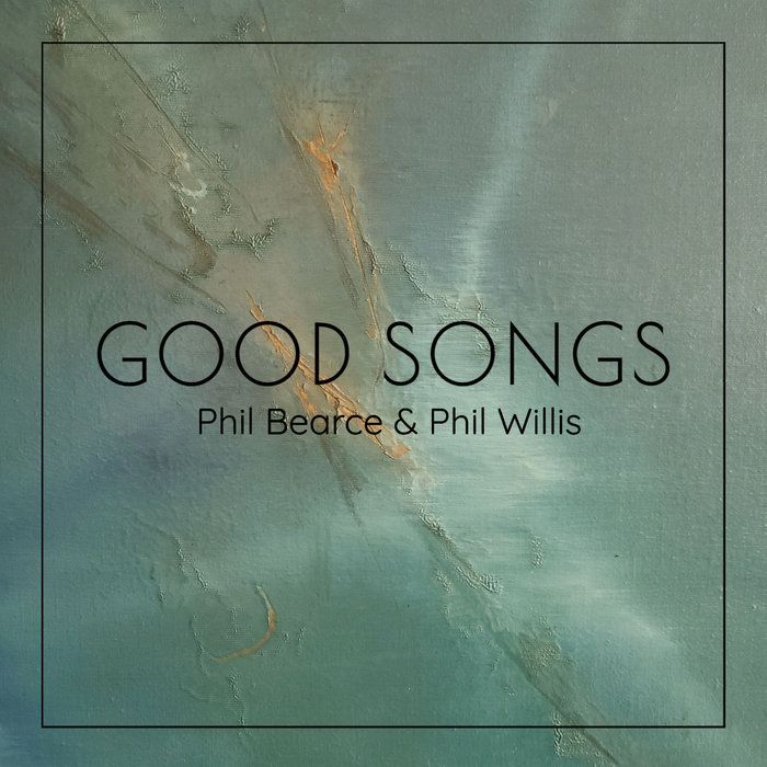 Good Songs | Phil and Phil | Phil Bearce