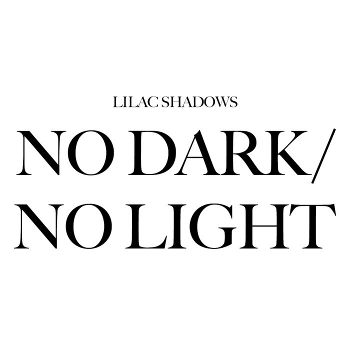 No Dark/No Light | Lilac Shadows