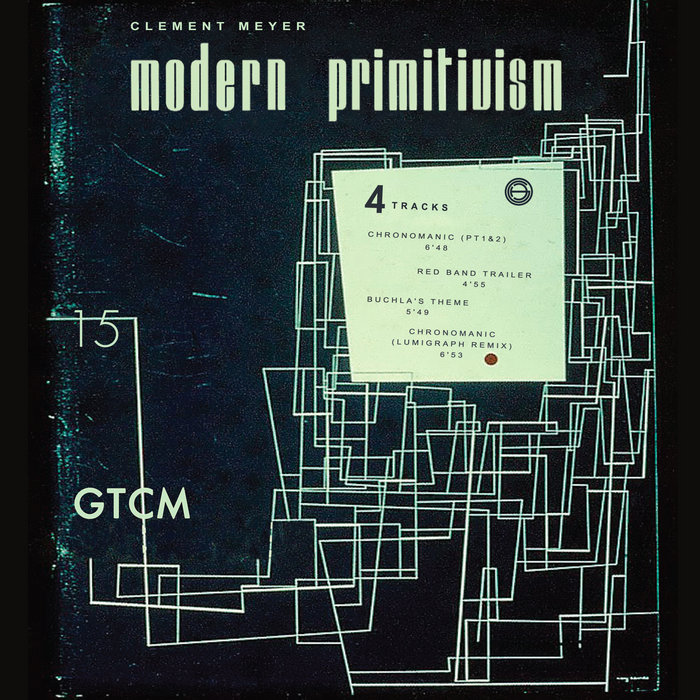 [GTCM15] Modern Primitivism | Clement Meyer | Get The Curse