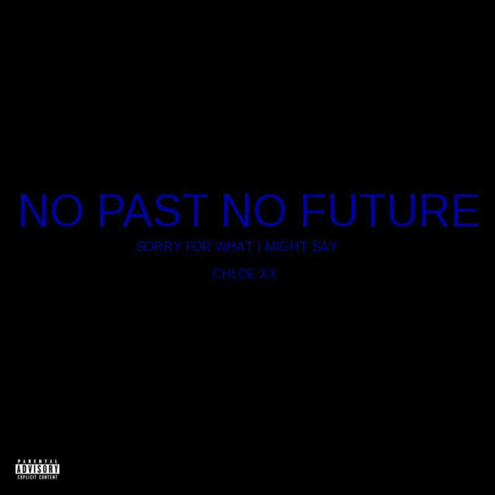 NO PAST NO FUTURE | CHLOE XX