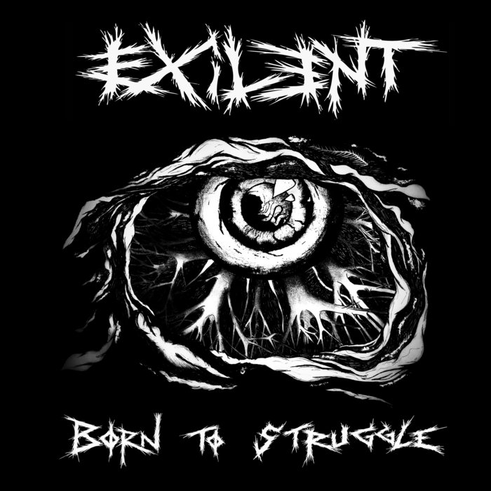 Born to Struggle | Exilent | EXILENT