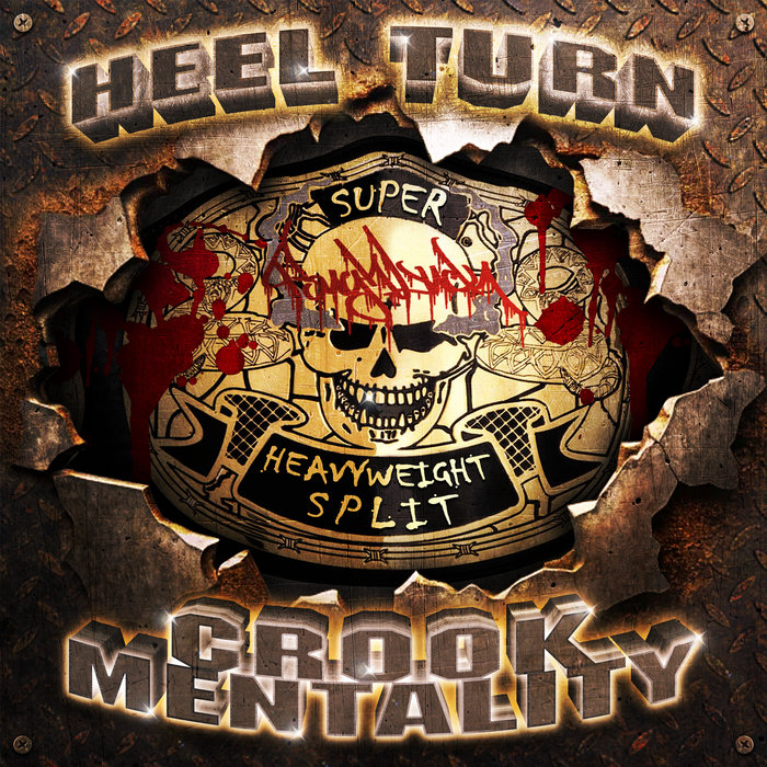 SUPER HEAVYWEIGHT SPLIT | Heel Turn & Crook Mentality | Tough Luck Records