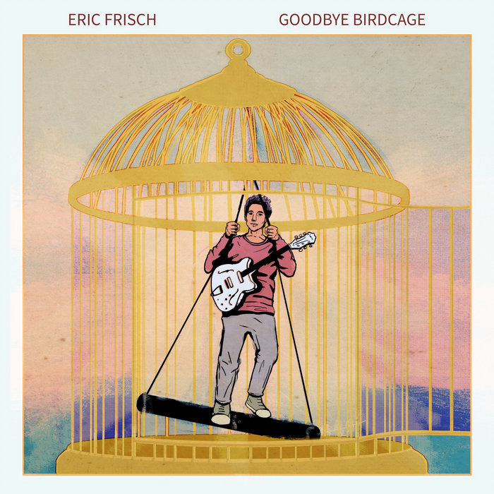 Goodbye Birdcage | Eric Frisch
