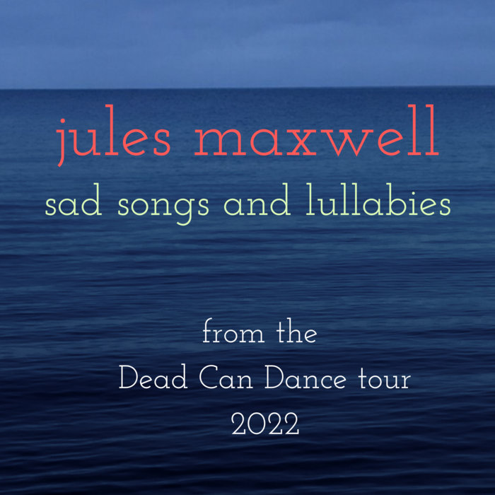 Sad Songs And Lullabies | Jules Maxwell