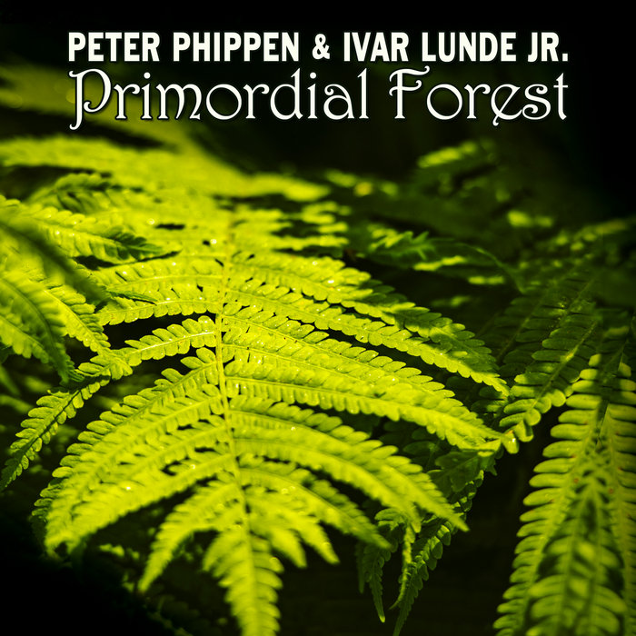 Primordial Forest | Peter Phippen & Ivar Lunde, Jr. | Projekt Records