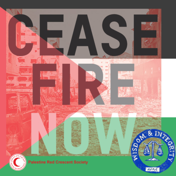 W&I - Cease Fire Now | Wisdom&Integrity