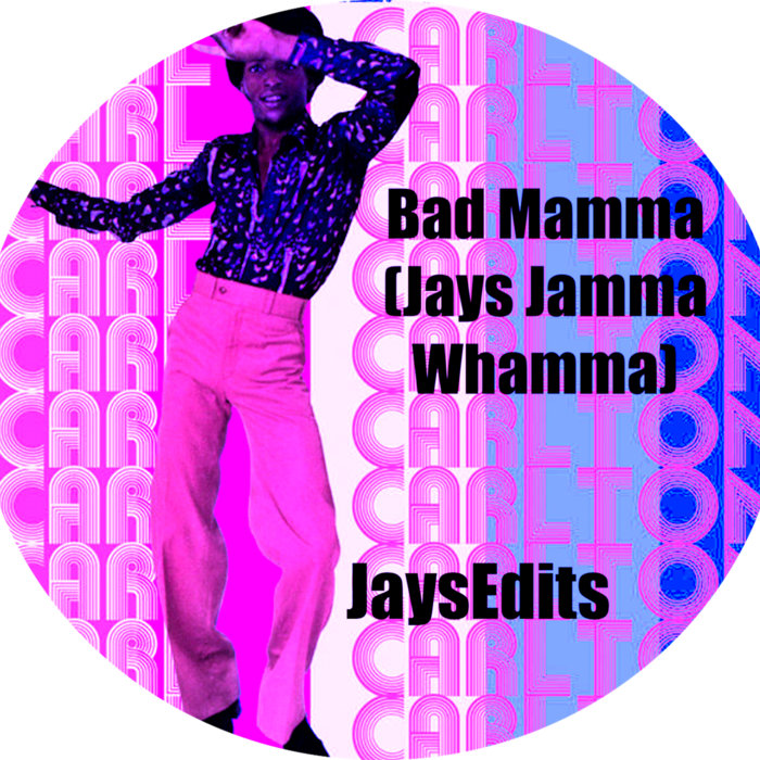 Bad Mamma (Jays Jamma Whamma) | Jays Edits