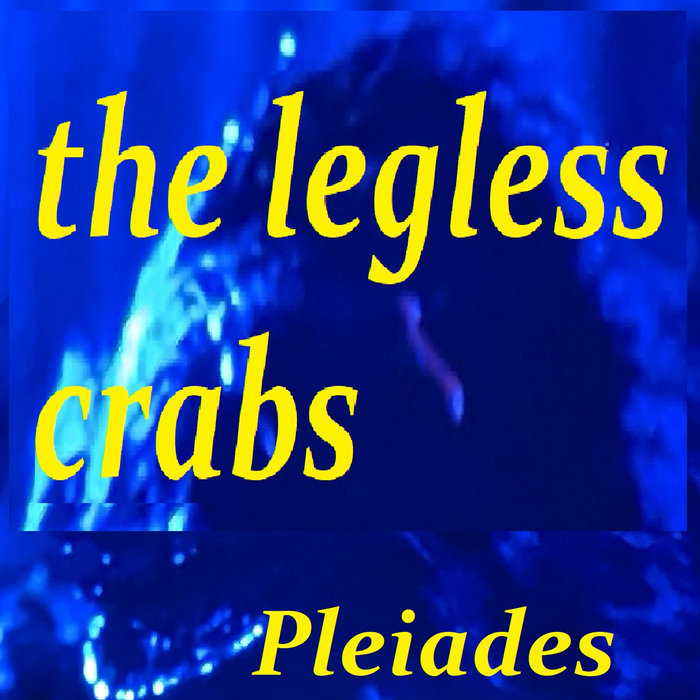 Pleiades | The Legless Crabs