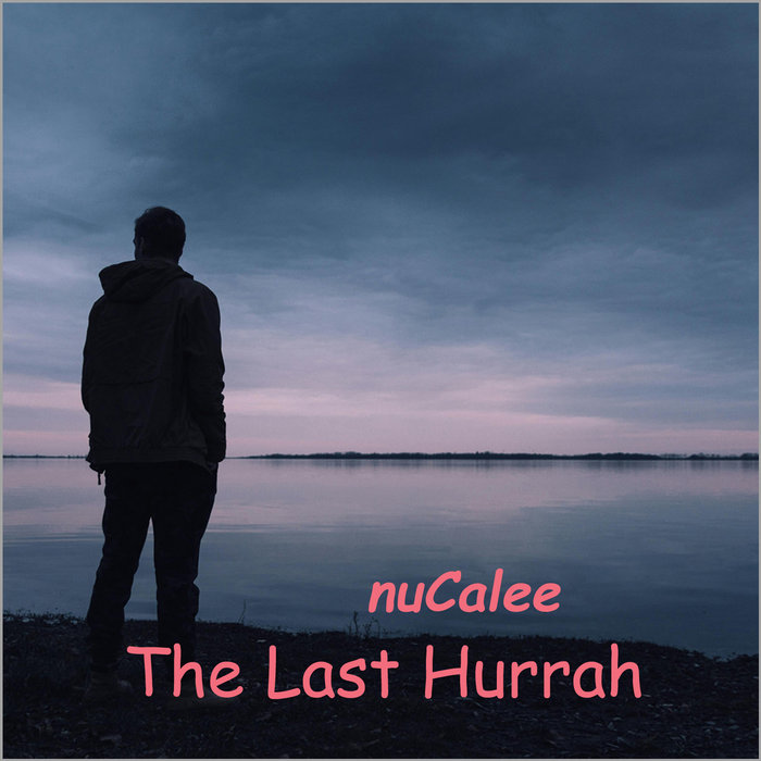 The Last Hurrah | Jeff Lillard | nuCalee