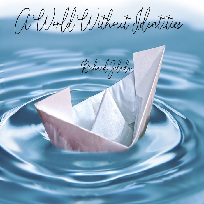 A World Without Identities | Richard Zelada | RICHARD ZELADA