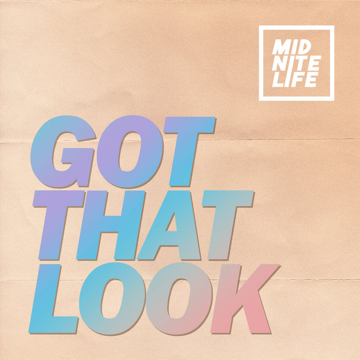 Got That Look | Mid Nite Life