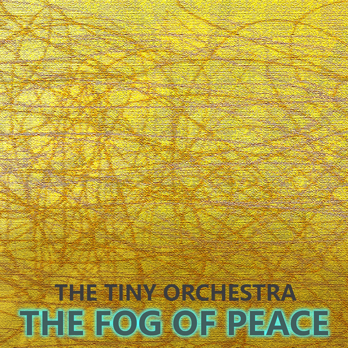 The Fog of Peace | The Tiny Orchestra
