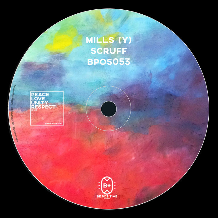 MILLS (Y) - Scruff | MILLS (Y) | Be Positive