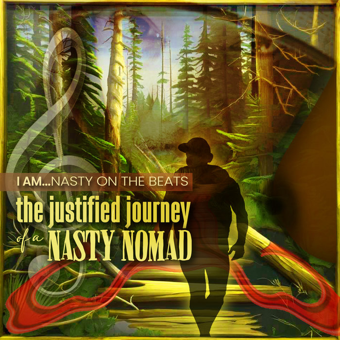 The Justified Journey of a Nasty Nomad | Nasty On The Beats