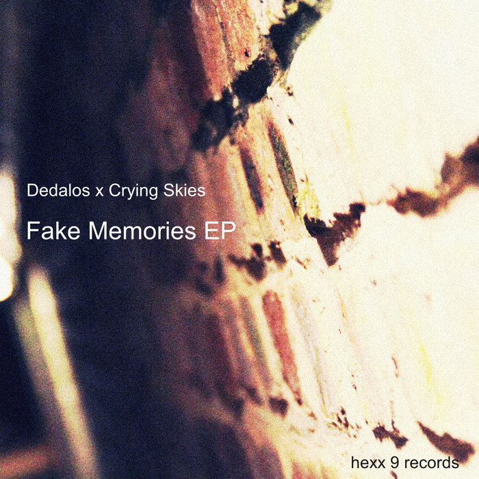 Fake Memories EP | Dedalos x Crying Skies | hexx 9 records