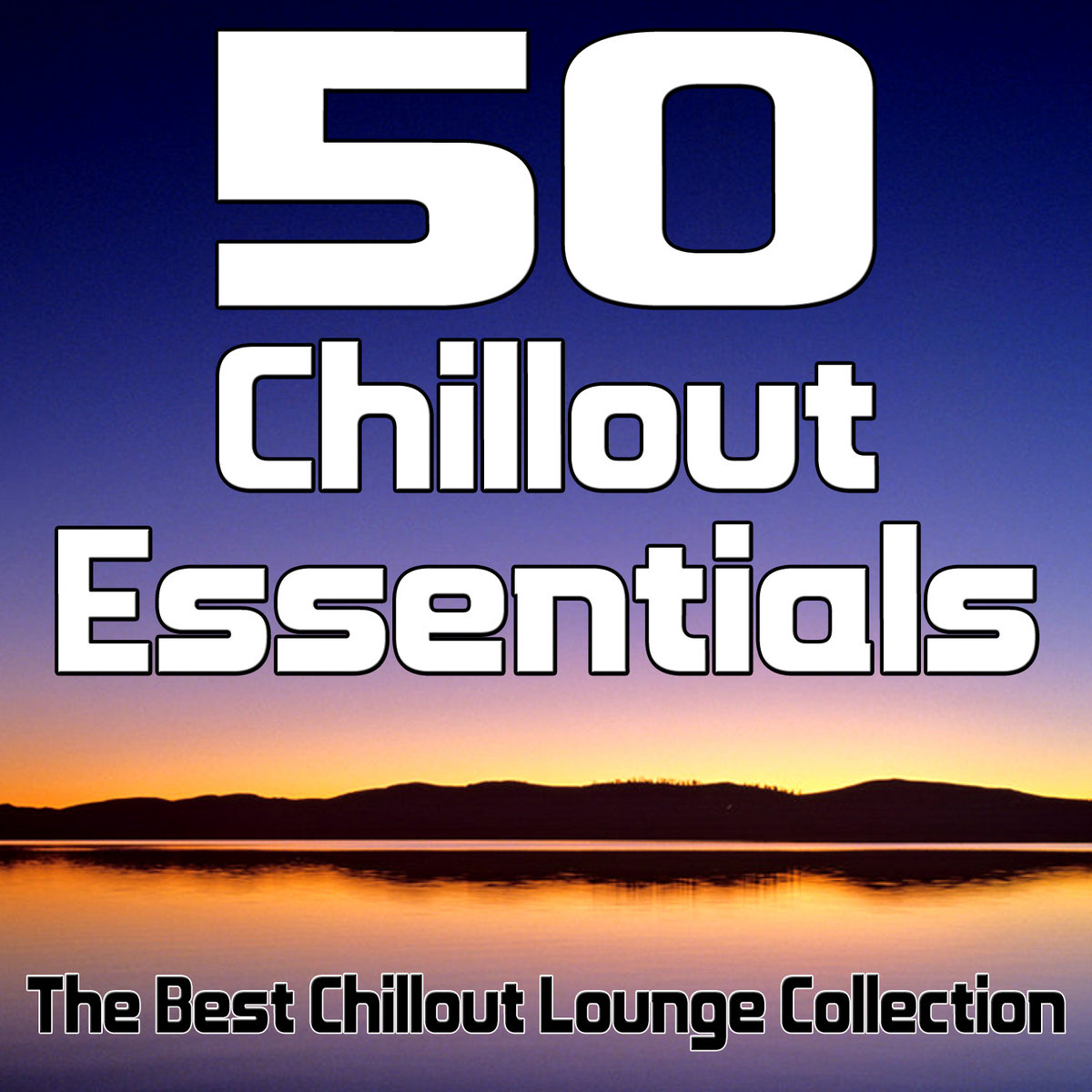 50 Chillout Essentials - The Best Chillout Lounge Collection | Mezza Music