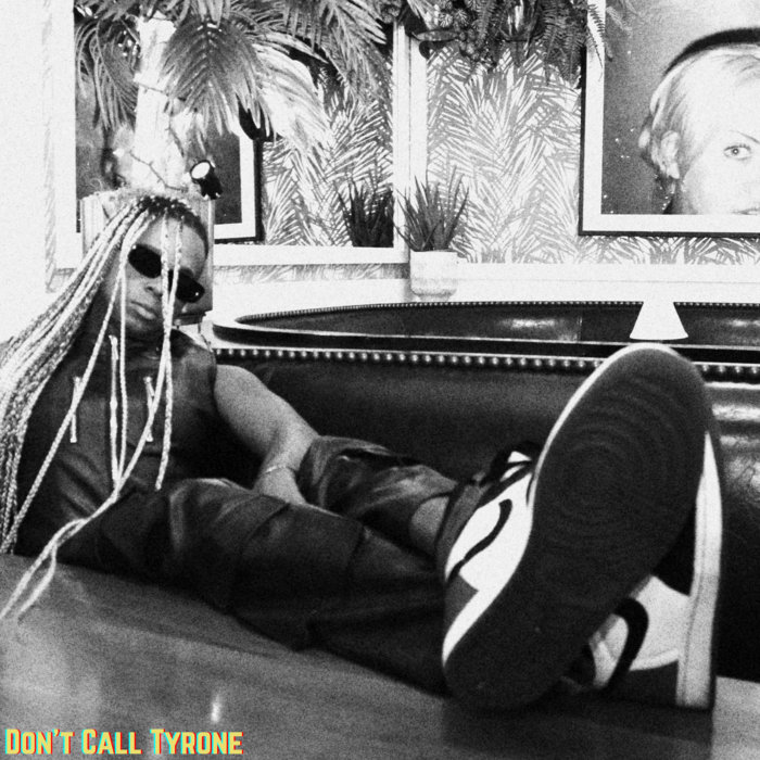 Don’t Call Tyrone | Tyrone Tyler