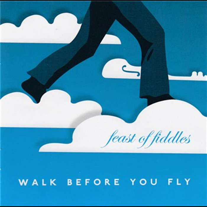 Walk Before You Fly | Feast Of Fiddles