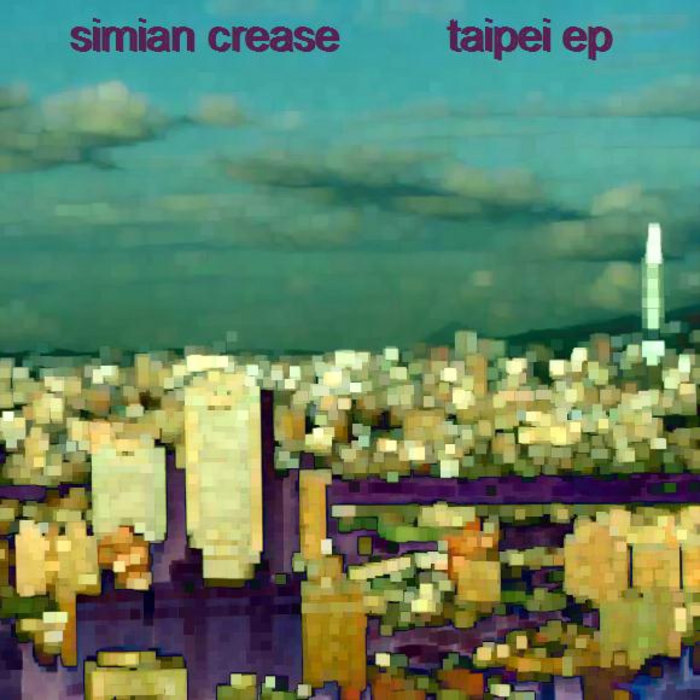 Taipei EP | Simian Crease