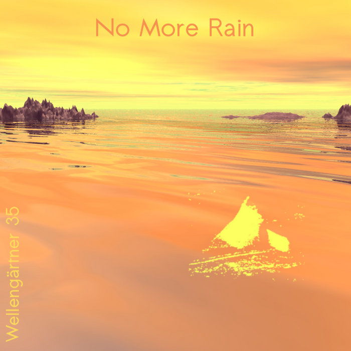 No More Rain | Wellengärtner