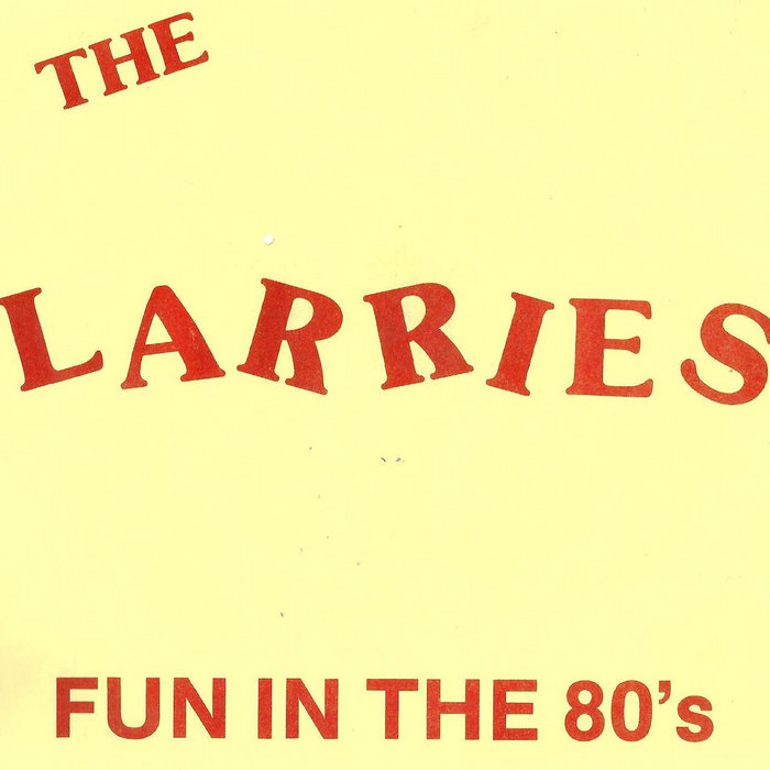 FUN IN THE 80'S | The Larries