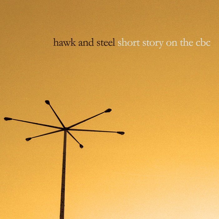 Short Story On The CBC | Hawk And Steel