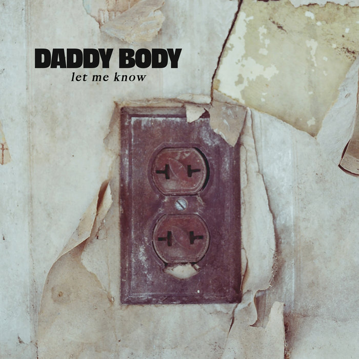 Let Me Know (single) | Daddy Body