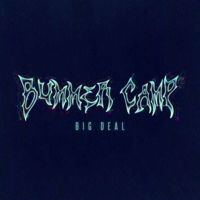Big Deal | Bummer Camp